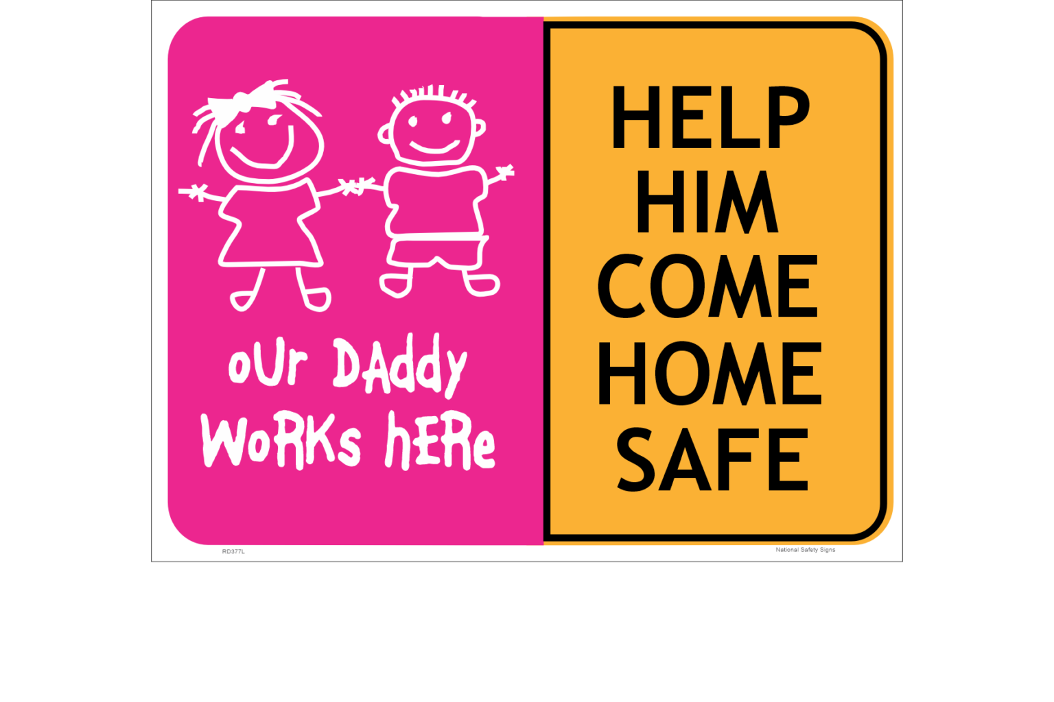 Our Daddy works here Sign- Roadworks signs - National Safety Signs