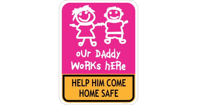 Our Daddy works here Sign- Roadworks signs - National Safety Signs