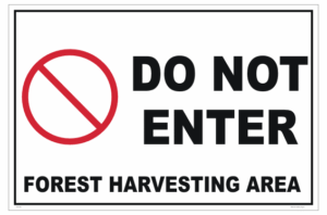 Forest Harvesting Do Not Enter Sign - National Safety Signs