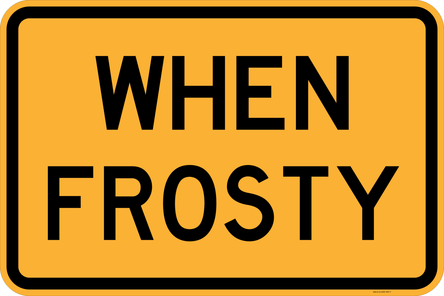 W8-8 When Frosty - Australian Compliant - National Safety Signs